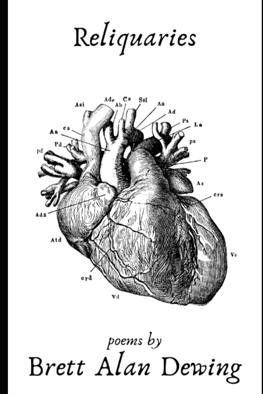 Reliquaries: poems by Brett Alan Dewing by Brett Alan Dewing | Goodreads