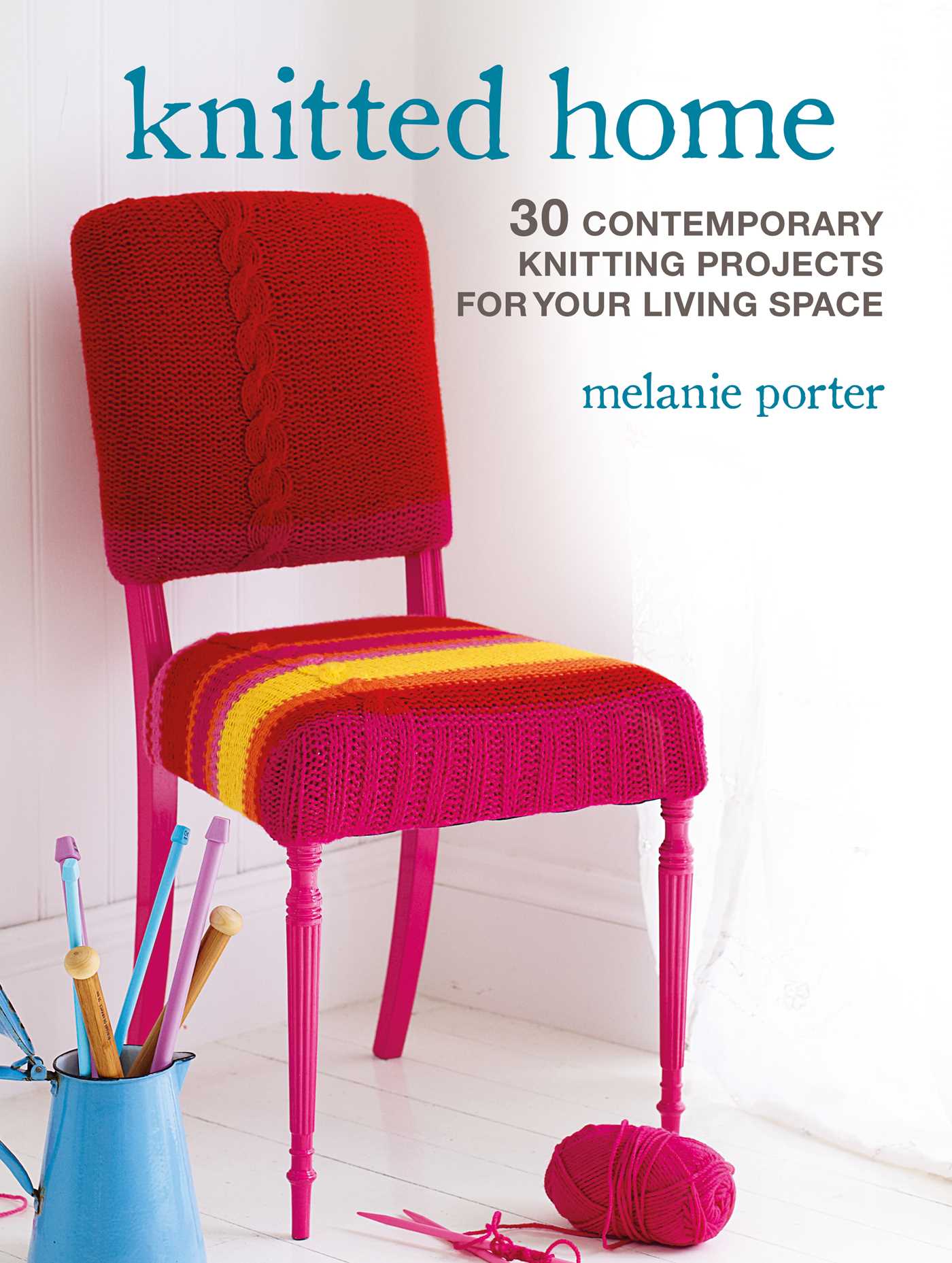 Knitted Home: 30 contemporary knitting projects for your living space ...