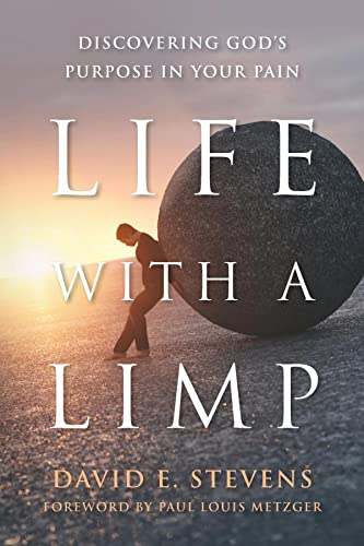 Life With A Limp: Discovering God's Purpose In Your Pain by David E ...
