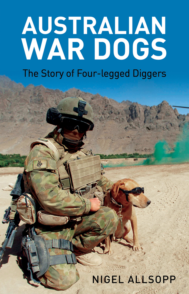 Australian War Dogs: The Story of Four-legged Diggers by Nigel Allsopp ...