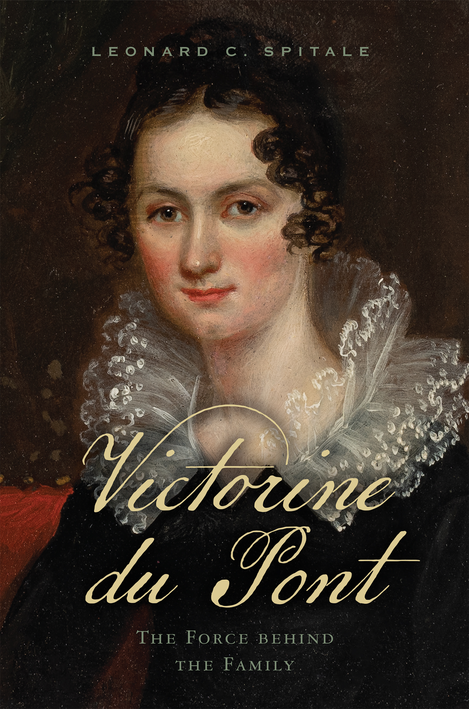 Victorine du Pont: The Force behind the Family by Leonard C Spitale ...