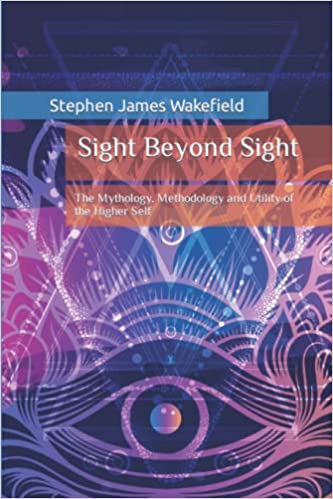 Sight Beyond Sight by Stephen James Wakefield | Goodreads