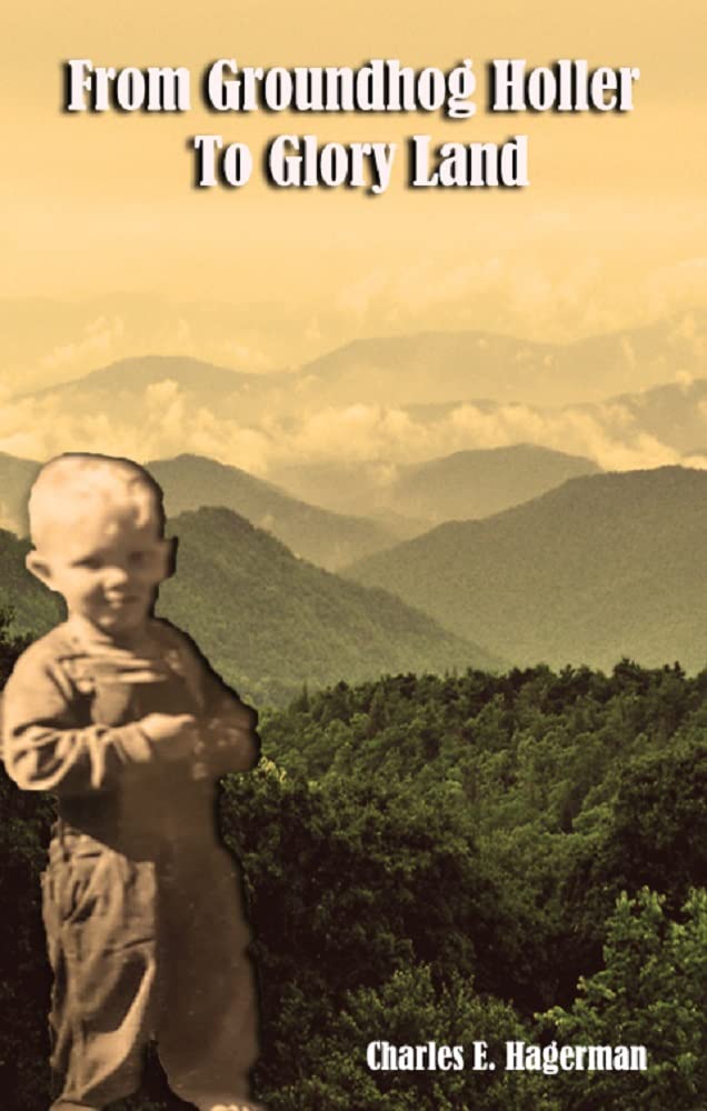 From Groundhog Holler To Glory Land by Charles Hagerman | Goodreads