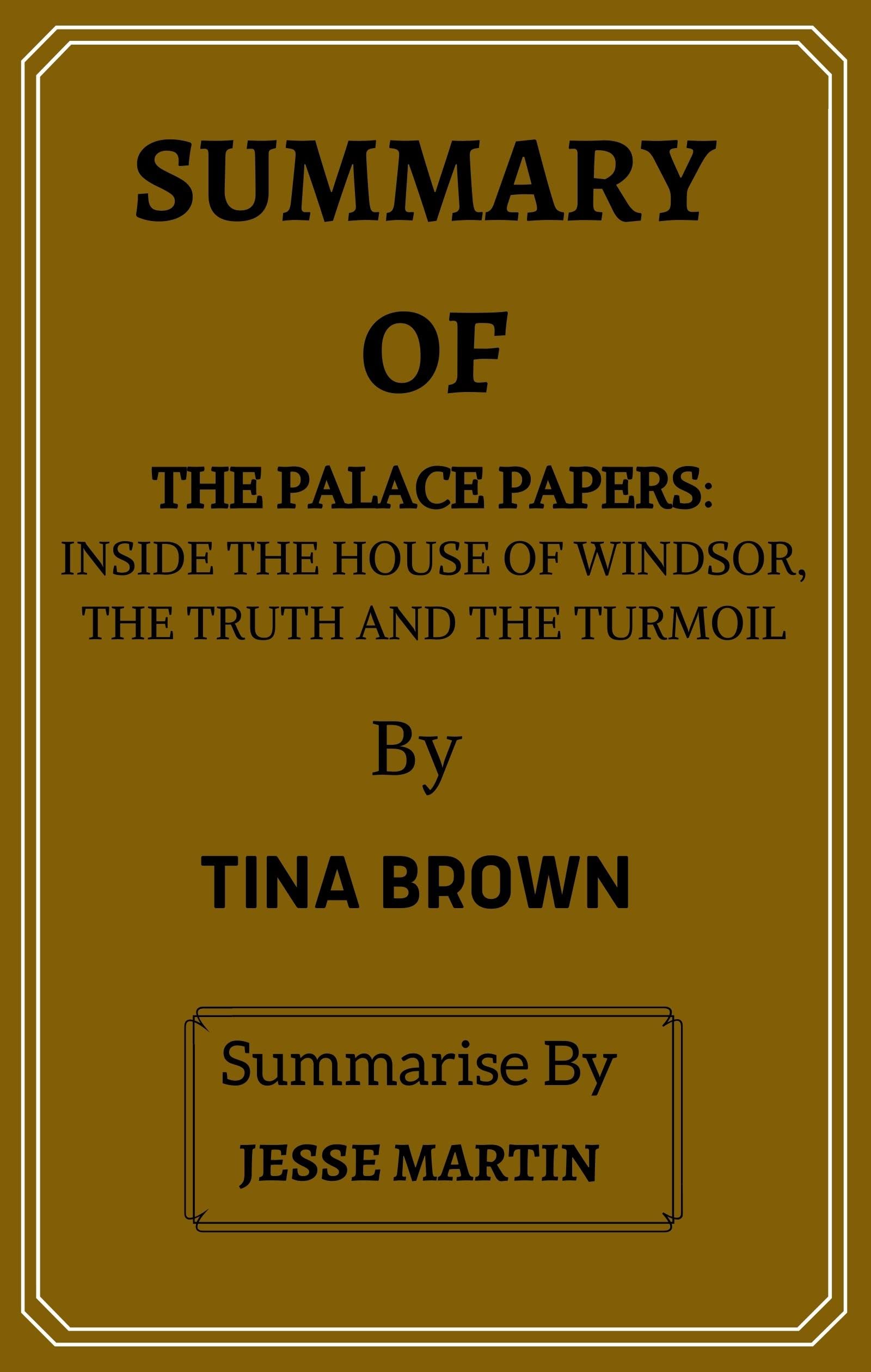 Summary of The Palace Papers: Inside The House Of Windsor, The Truth ...