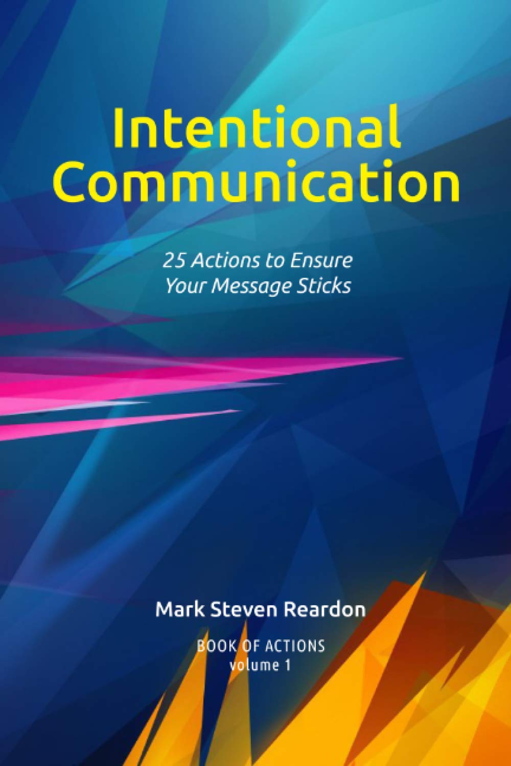 Intentional Communication: 25 Actions to Ensure Your Content Sticks by ...