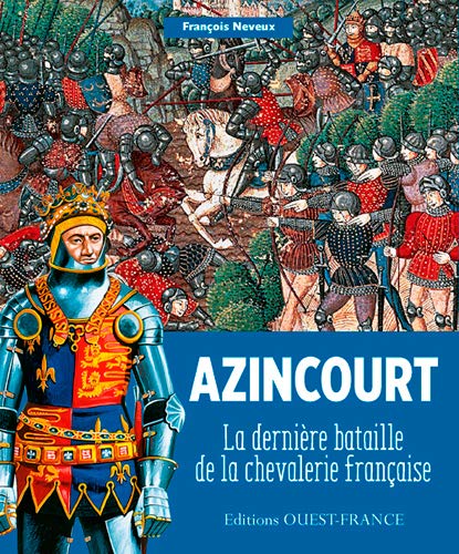 Azincourt - La dernière bataille de la chevalerie française by François ...