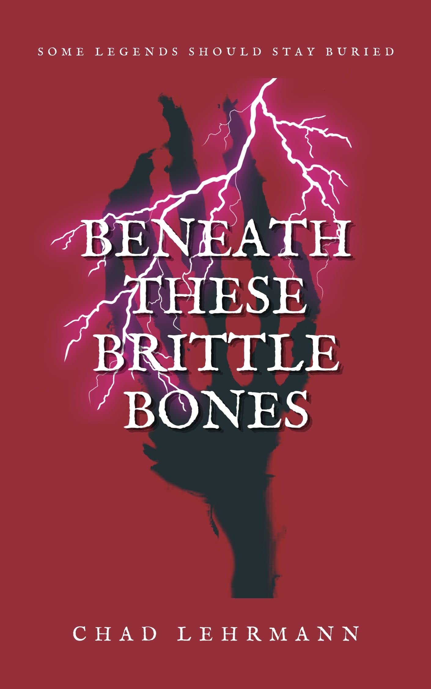 Beneath These Brittle Bones by Chad Lehrmann | Goodreads