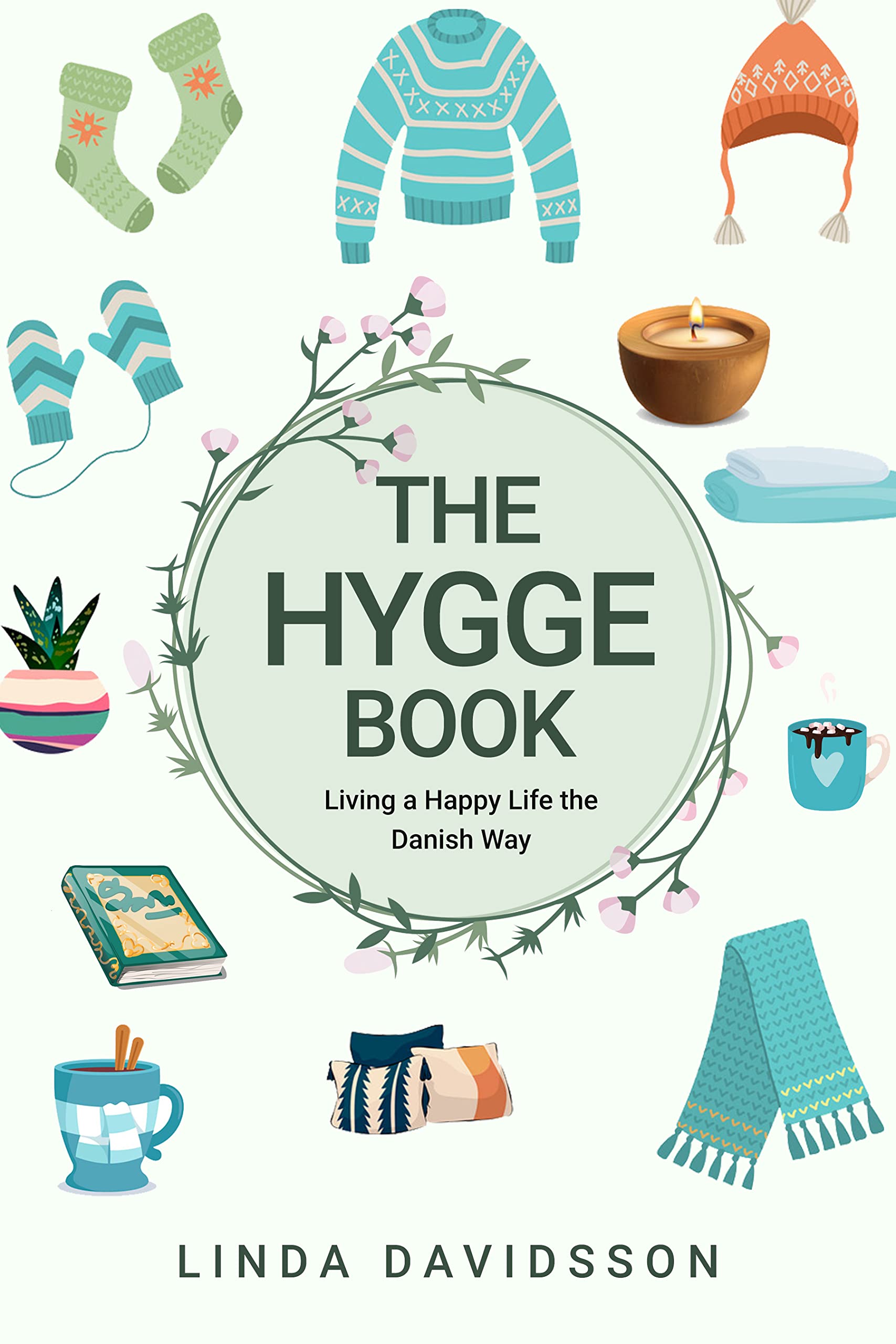 The Hygge Book : Living a Happy Life the Danish Way by Linda Davidsson ...