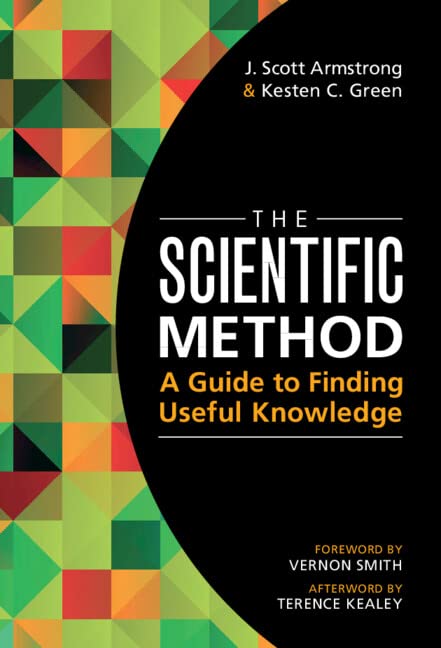 The Scientific Method: A Guide to Finding Useful Knowledge by J. Scott ...