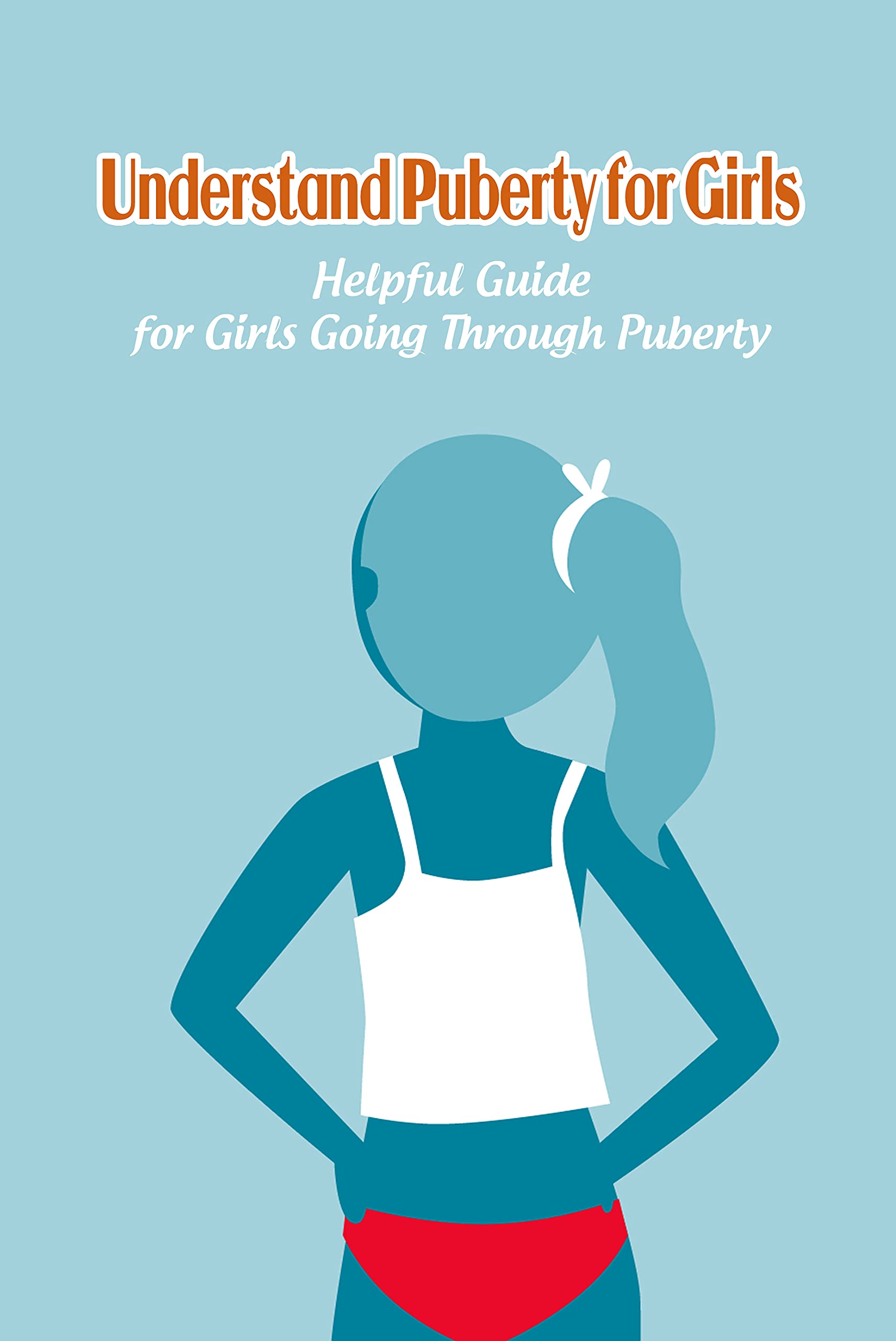 Understand Puberty for Girls: Helpful Guide for Girls Going Through ...