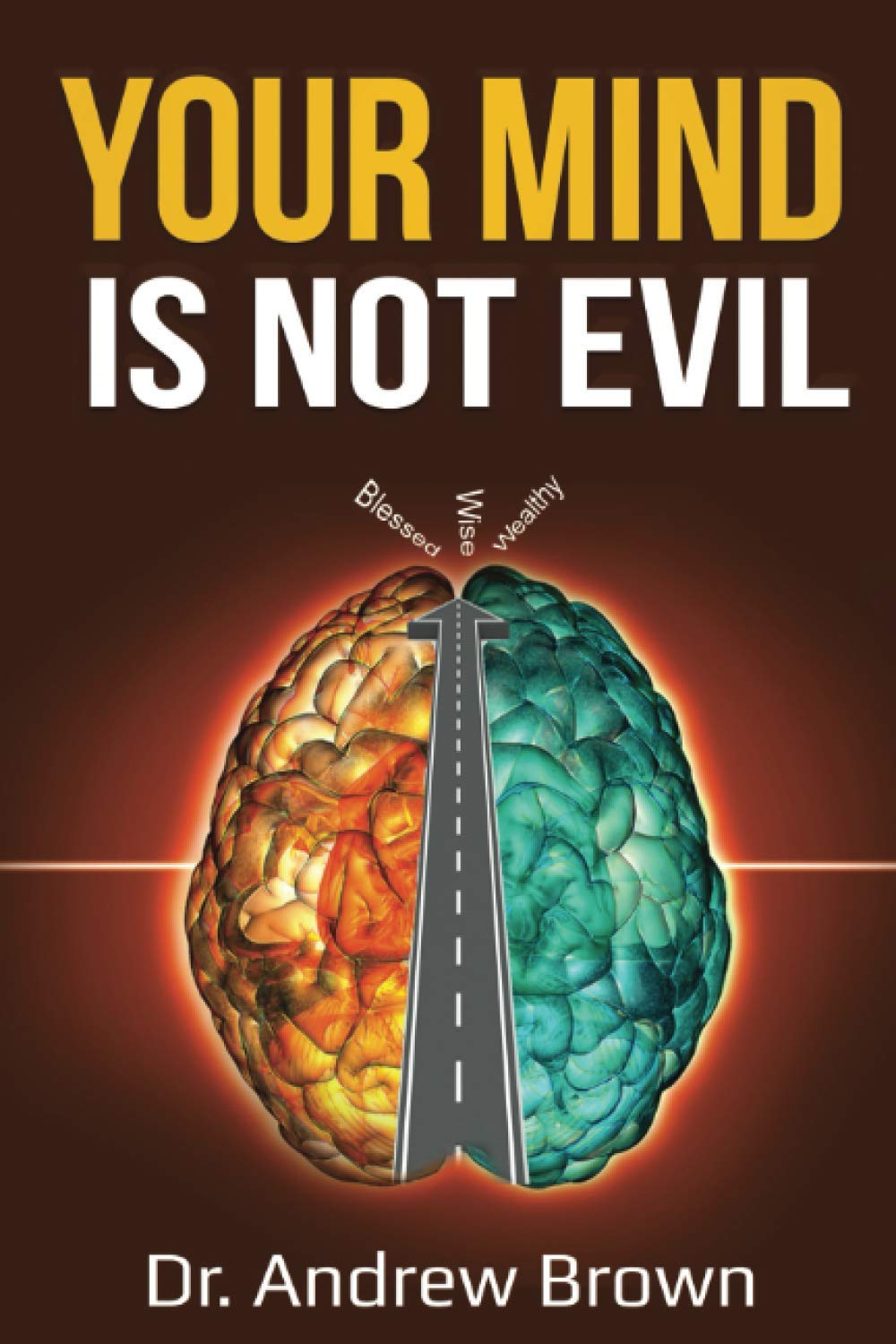 Your Mind is NOT Evil! by Dr Andrew Brown | Goodreads