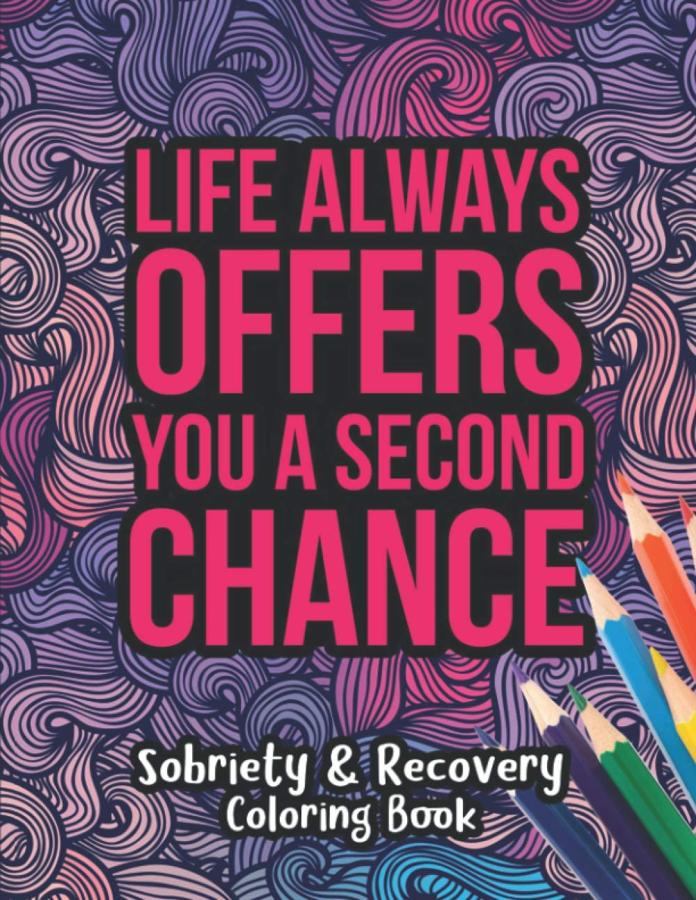 Life Always Offers You A Second Chance - Sobriety and Recovery Coloring ...