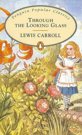 Through the Looking Glass by Lewis Carroll | Goodreads