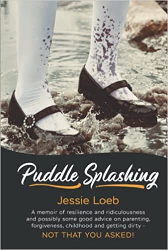 Puddle Splashing: A Memoir of Resilience and Ridiculousness, and ...