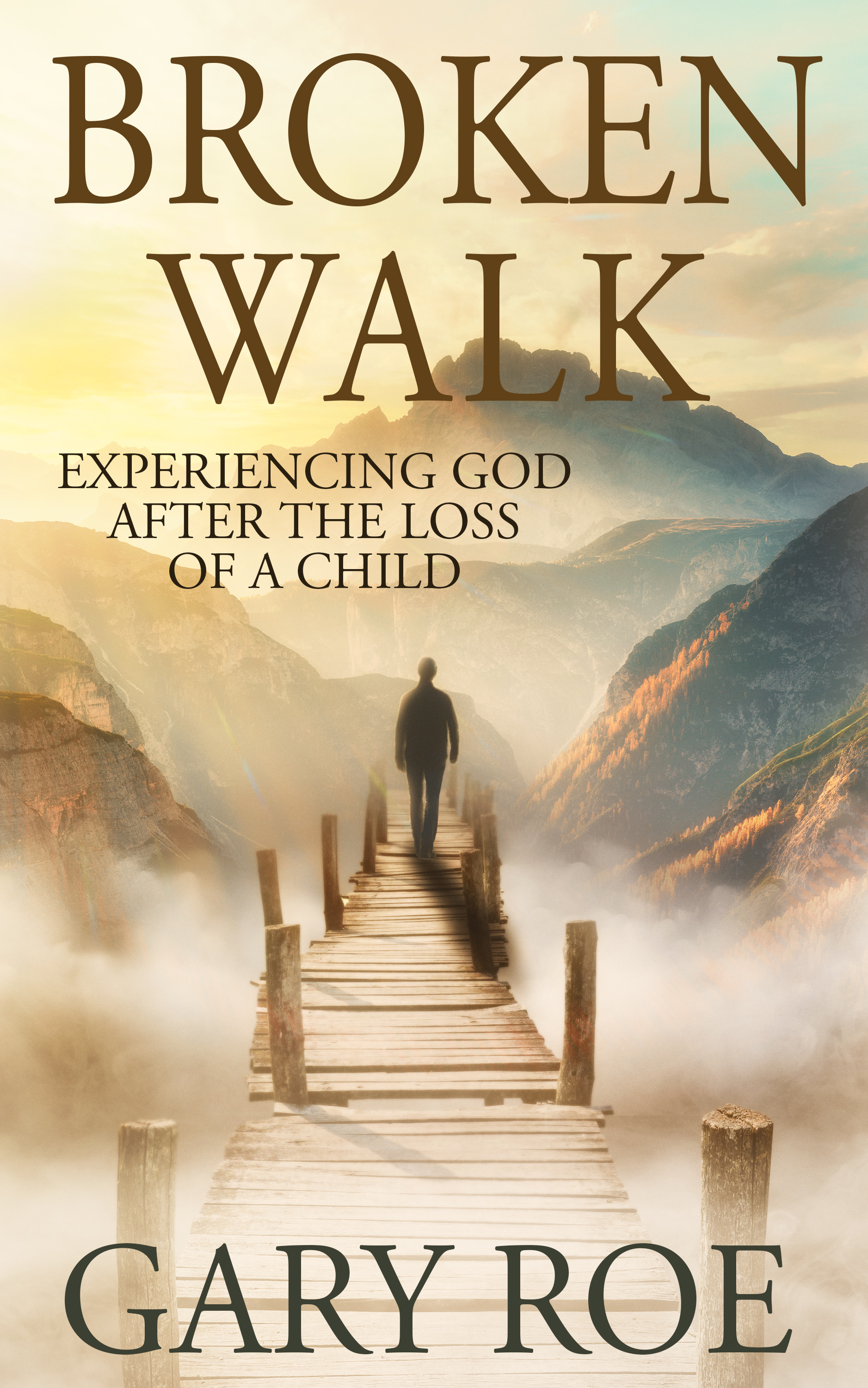 Broken Walk: Experiencing God After the Loss of a Child by Gary Roe ...