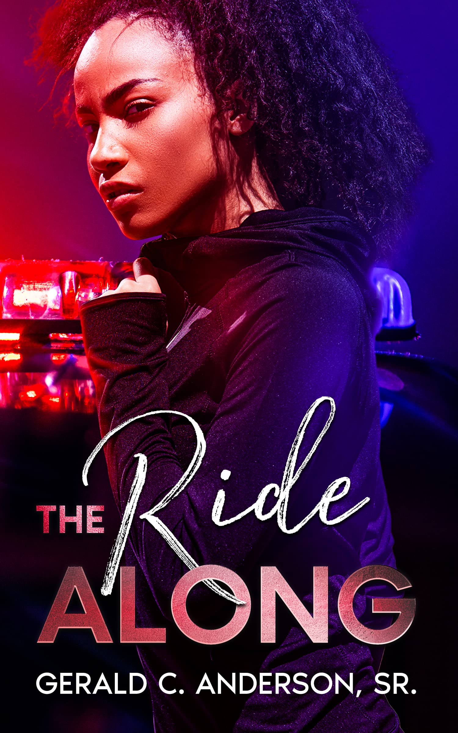 The Ride Along: Guilty Until She Proves Otherwise by Gerald C Anderson Sr | Goodreads