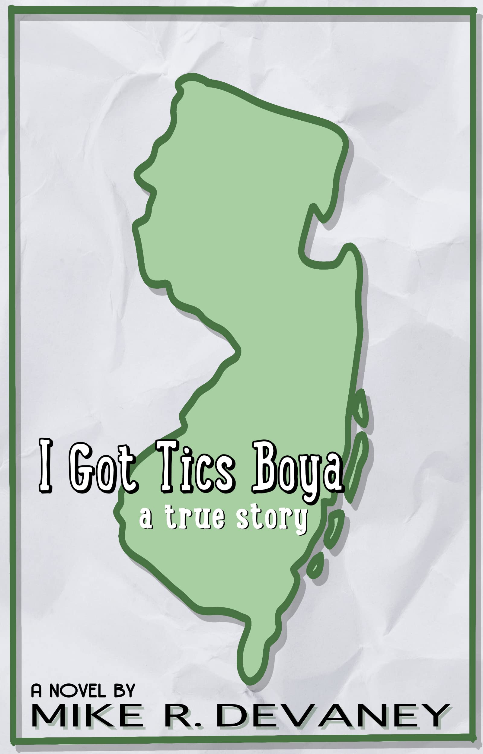 I Got Tics Boya: A True Story by Mike Devaney | Goodreads