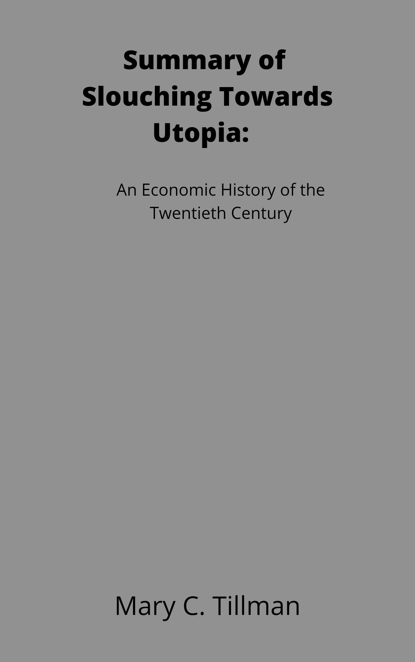 Summary Of Slouching Towards Utopia: An Economic History Of The ...