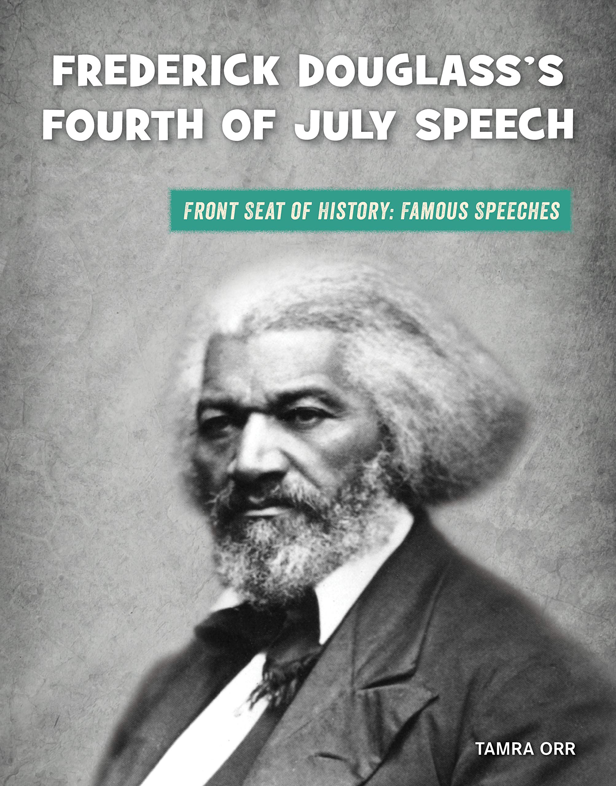 Frederick Douglass's Fourth of July Speech by Tamra Orr | Goodreads