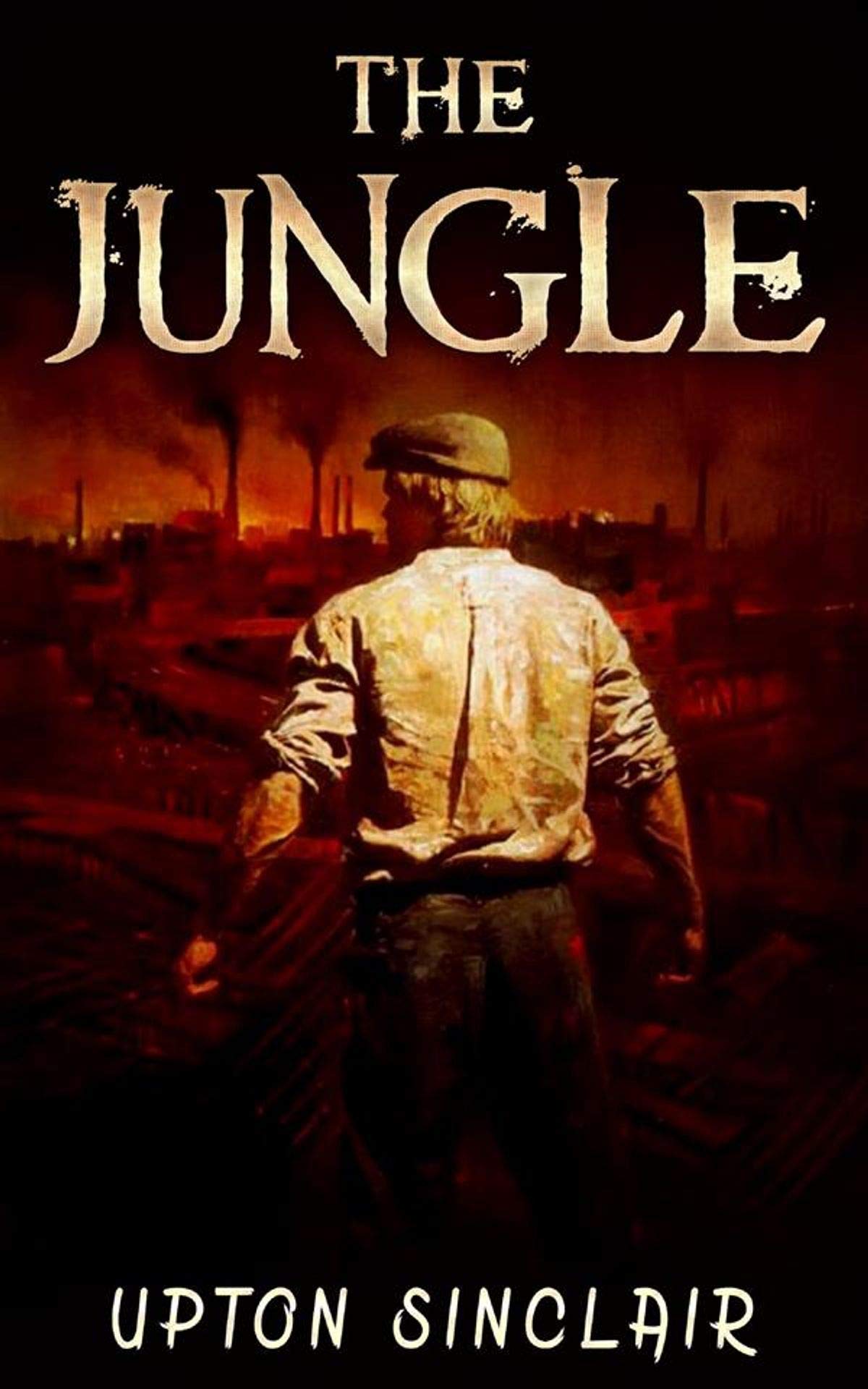 The Jungle by Upton Sinclair :Illustrated Edition by Upton Sinclair ...