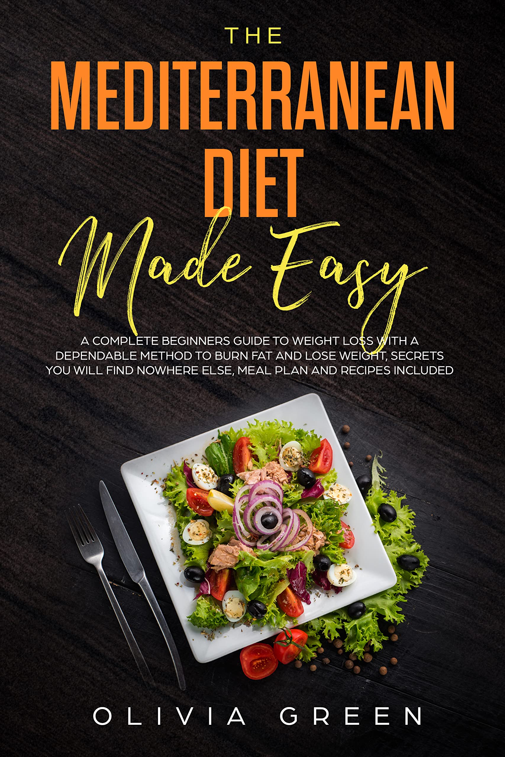 The Mediterranean Diet Made Easy: A Complete Beginners Guide To Weight ...