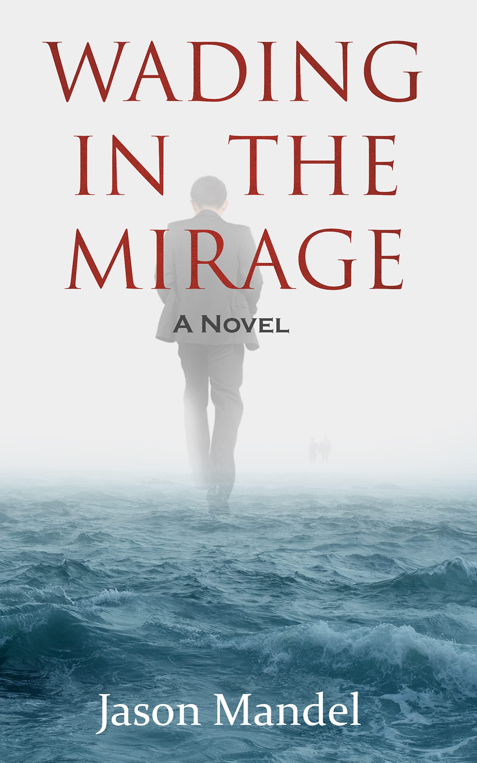 Wading in the Mirage: A Novel by Jason Mandel | Goodreads