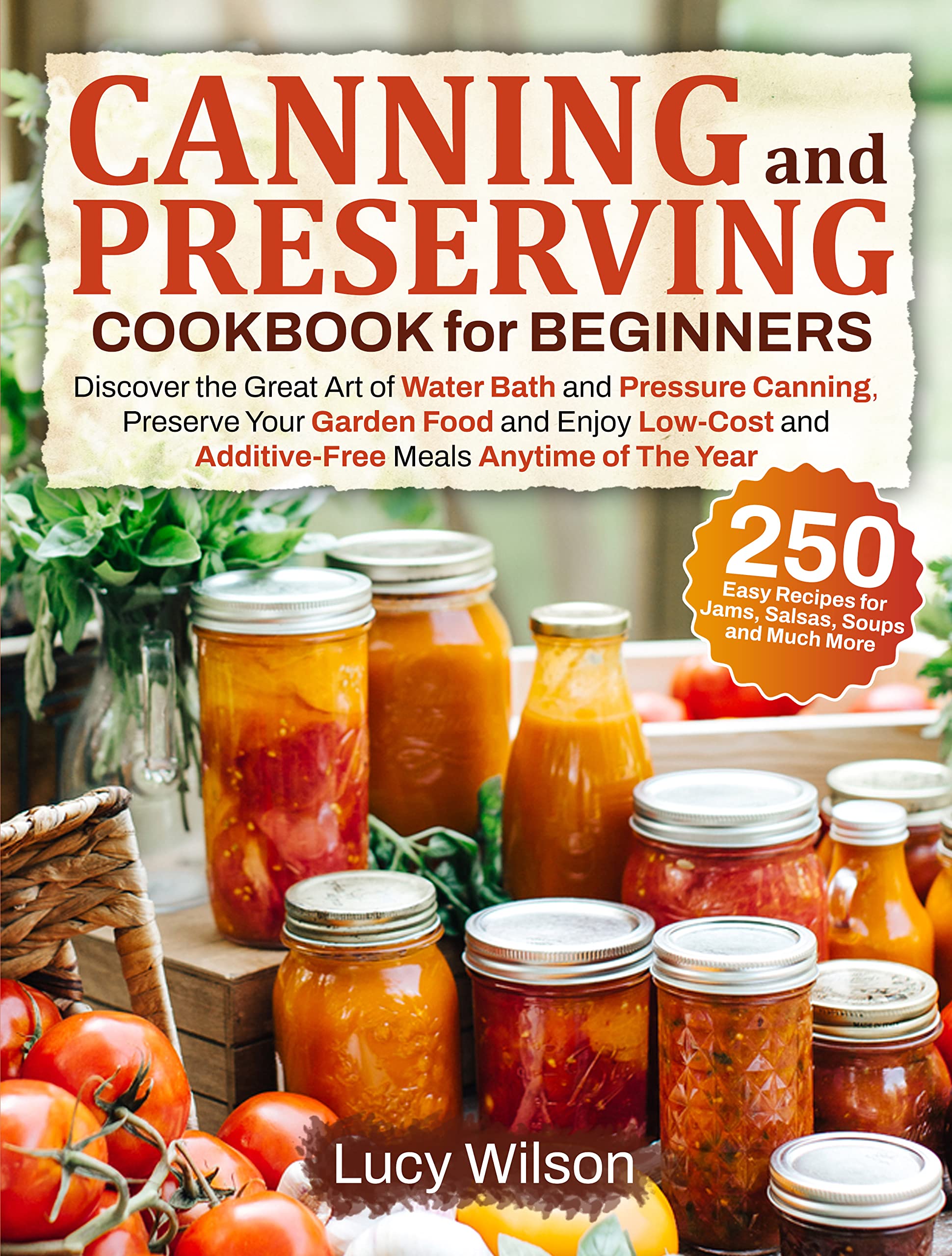 Canning and Preserving Cookbook for Beginners: Discover the Great Art of Water Bath and Pressure ...