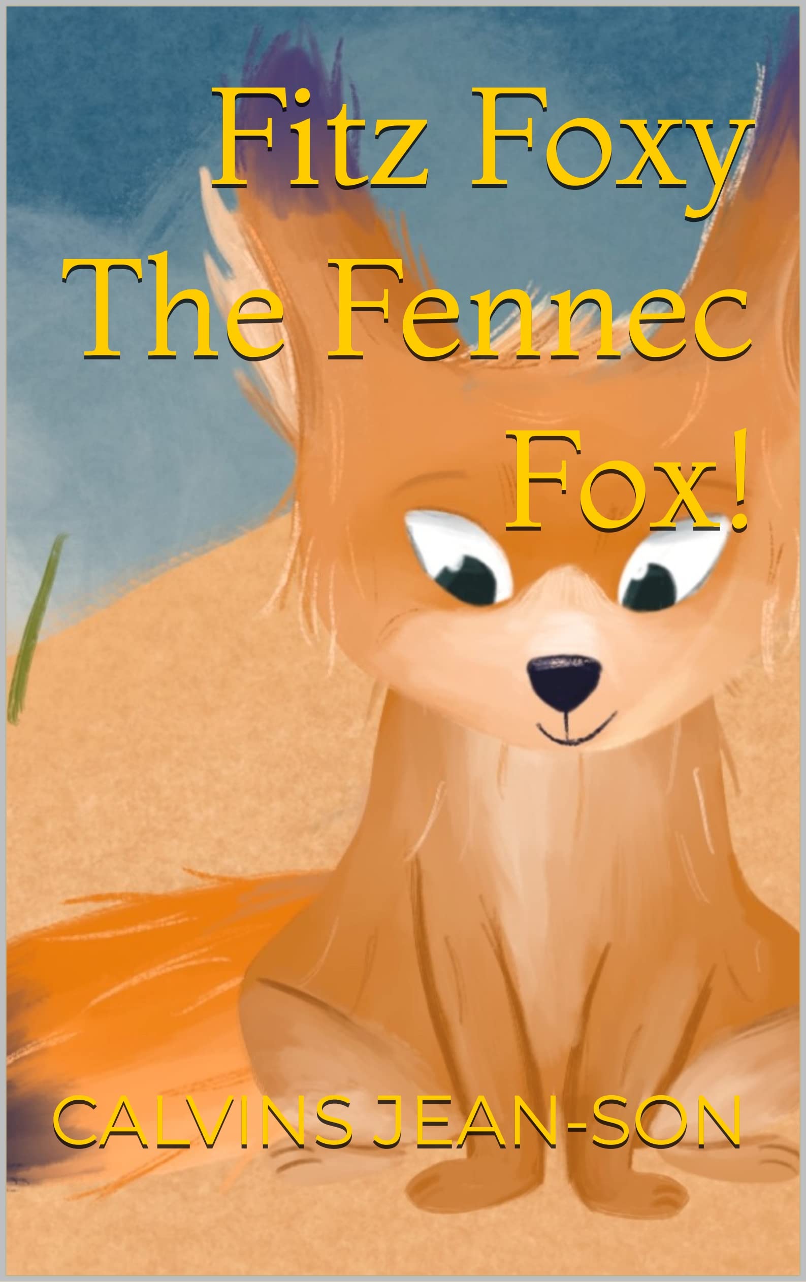 Fitz Foxy The Fennec Fox! by Calvins Jean-son | Goodreads