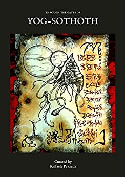 Through The Gates Of Yog-Sothoth: Curated by Raffaele Pezzella by ...