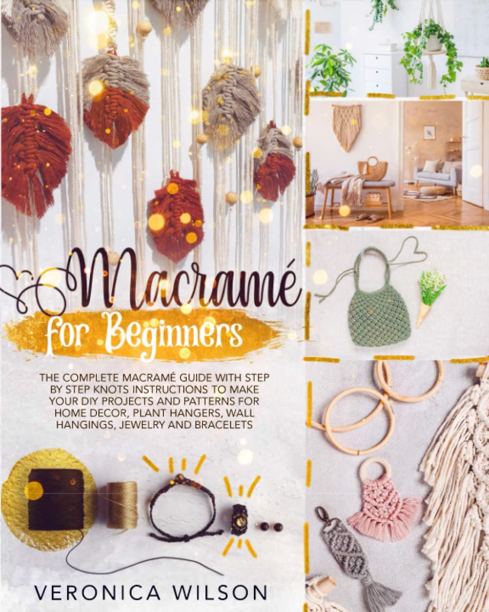 Macramé for Beginners: The Complete Macramé Guide with Step-by-Step ...