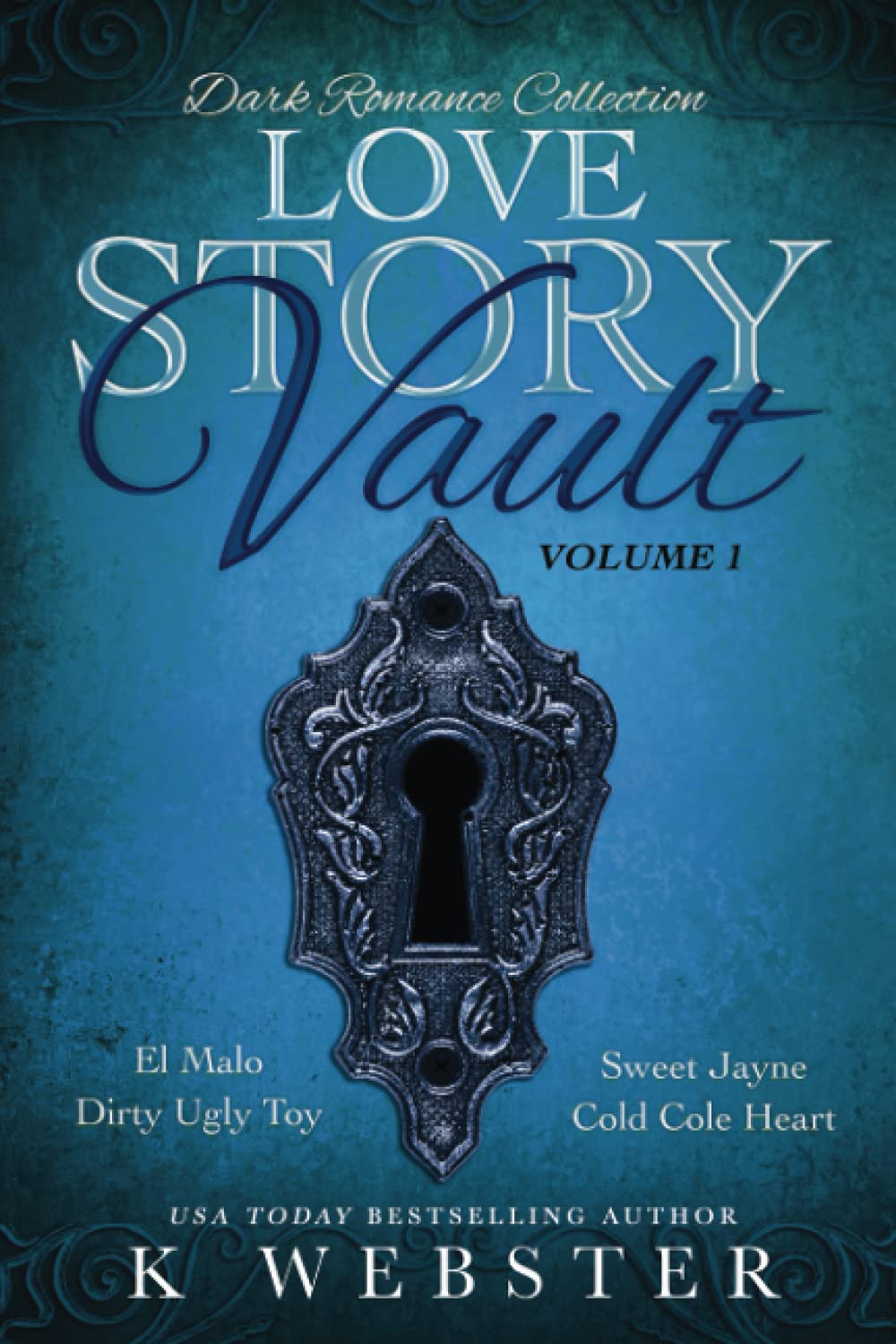 Love Story Vault: Dark Romance Collection by K. Webster | Goodreads