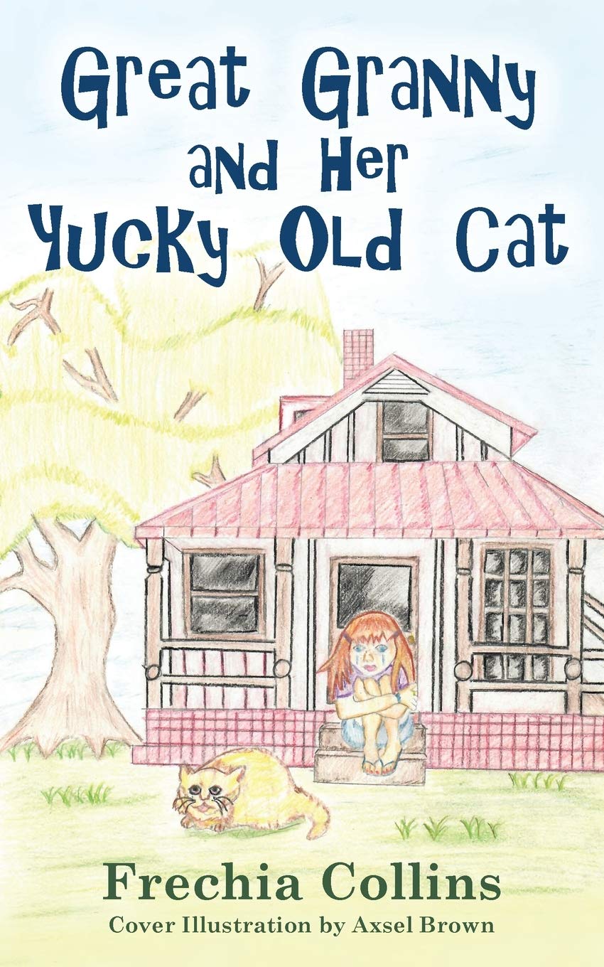 Great Granny and Her Yucky Old Cat: Chapter Book about young Girl and ...