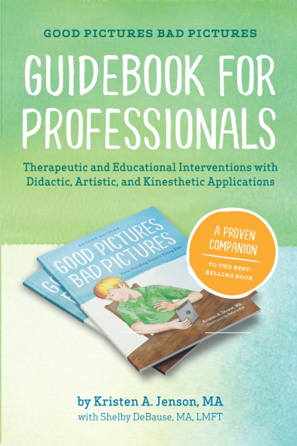 Good Pictures Bad Pictures Guidebook for Professionals: Therapeutic and ...