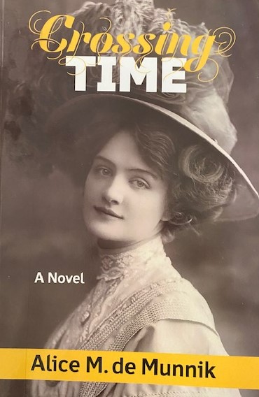 Crossing Time, A Novel by Alice M. de Munnik | Goodreads