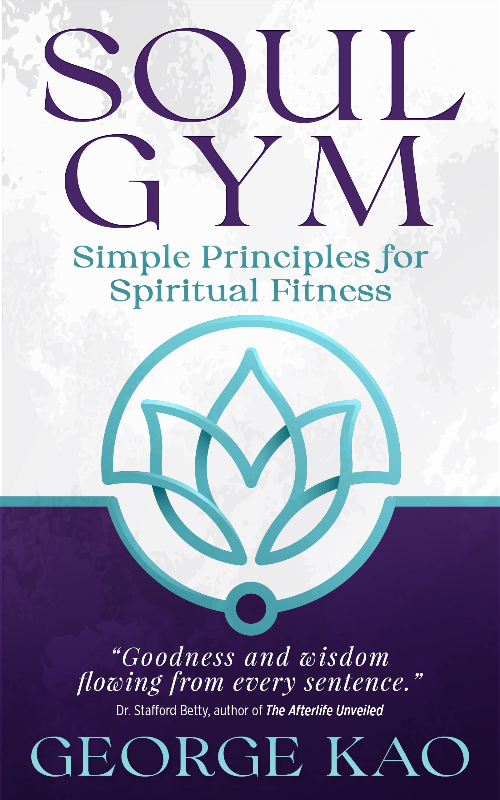 Soul Gym: Simple Principles for Spiritual Fitness by George Kao | Goodreads