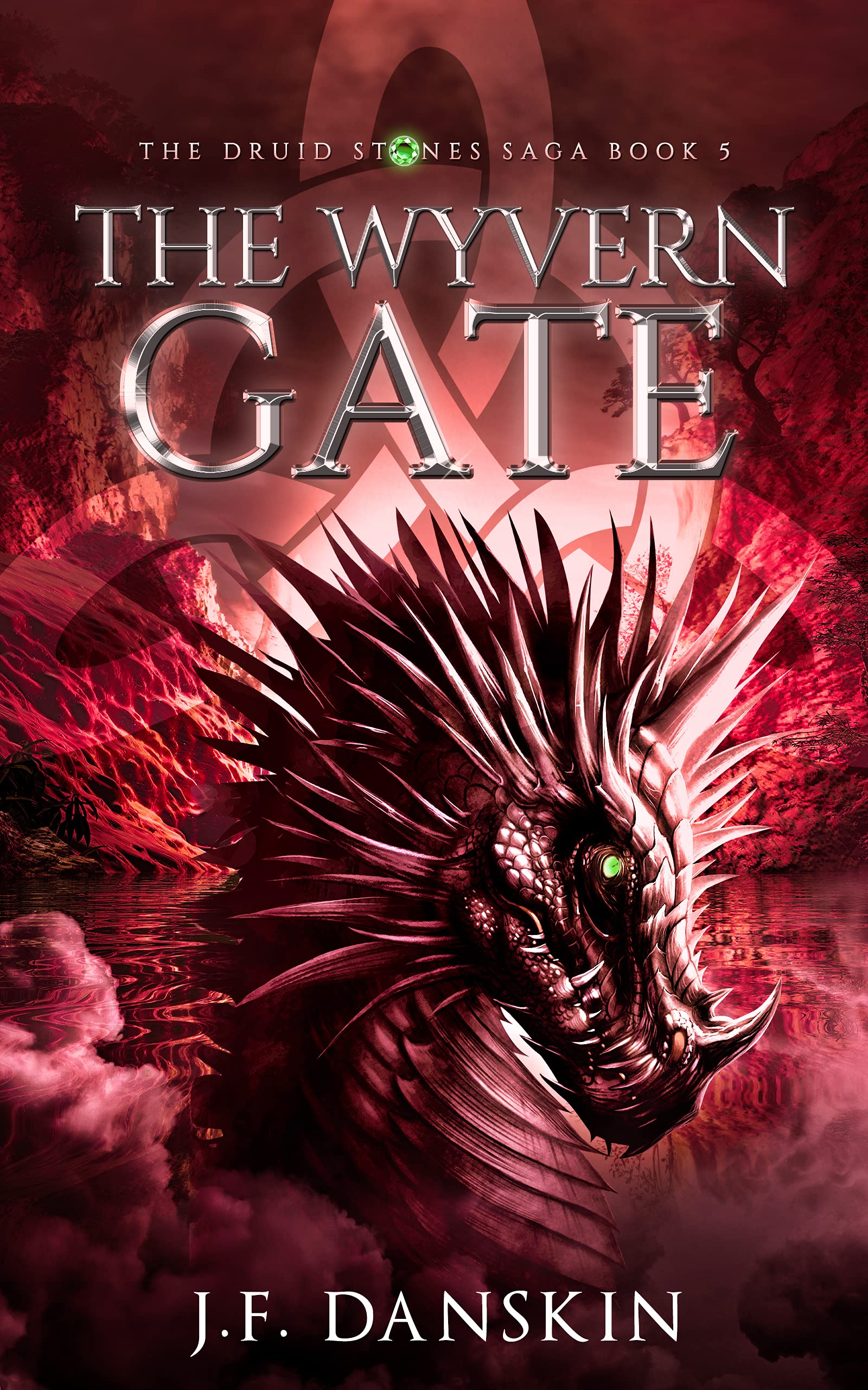 The Wyvern Gate (The Druid Stones Saga Book 5) by J. F. Danskin | Goodreads