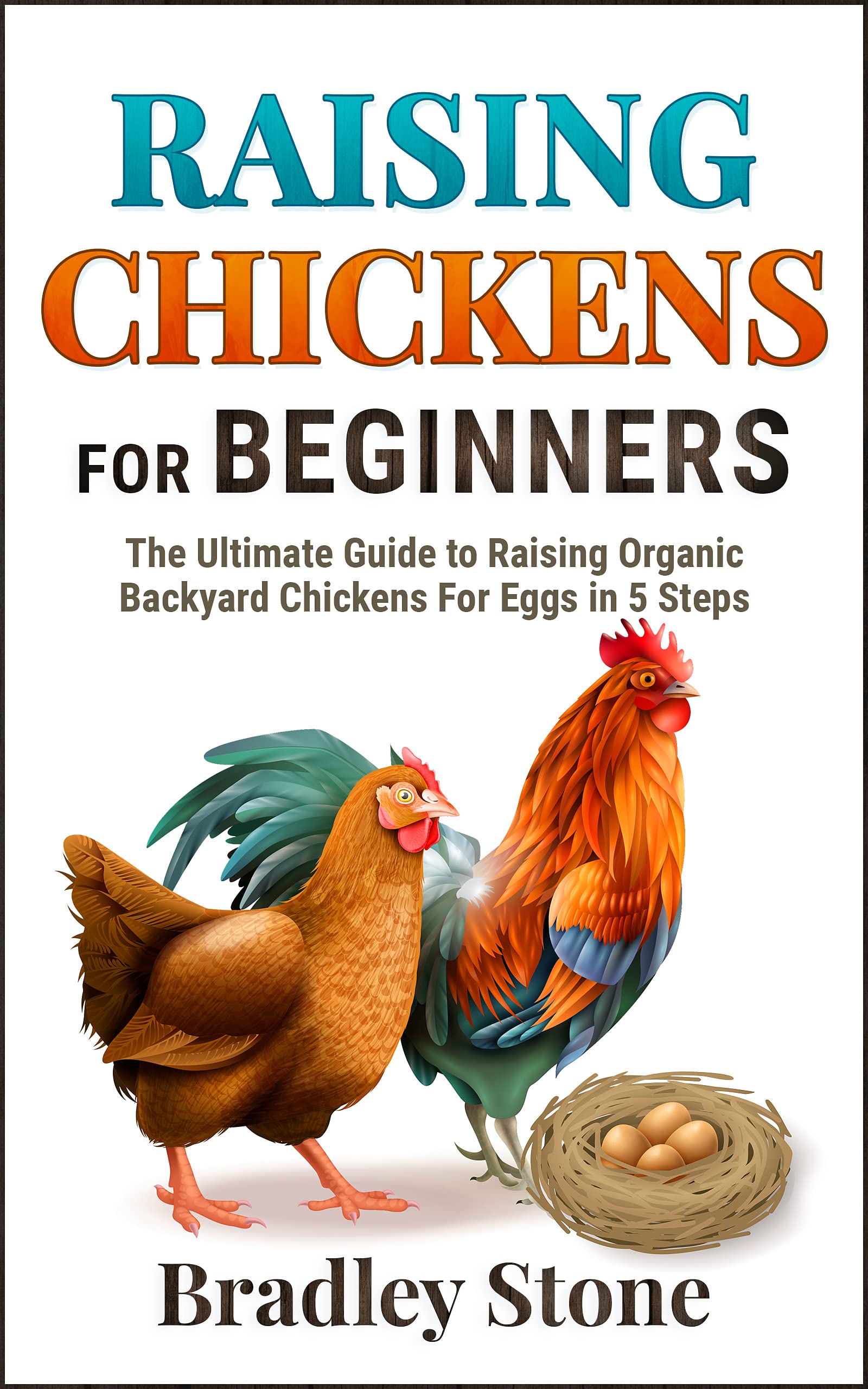 Raising Chickens for Beginners: The Ultimate Beginner’s Guide to ...