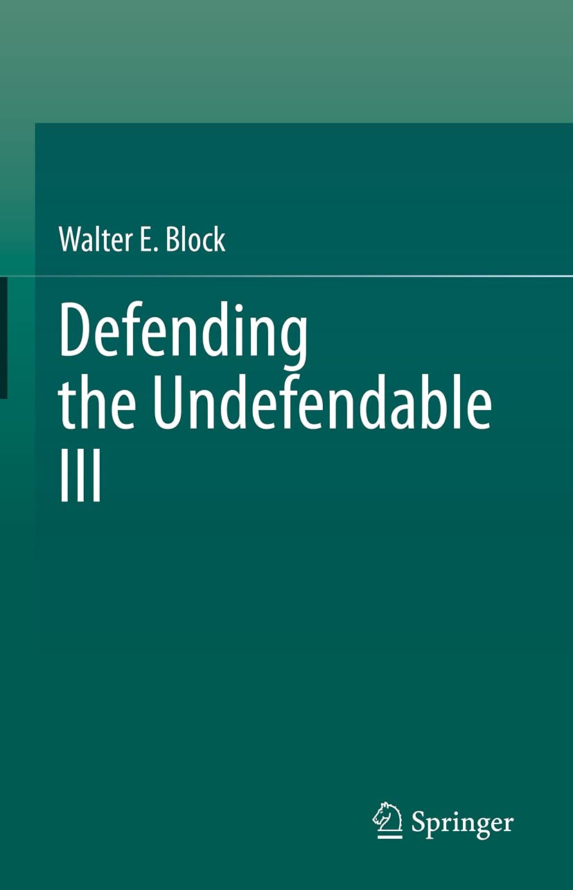 Defending the Undefendable III by Walter E. Block | Goodreads