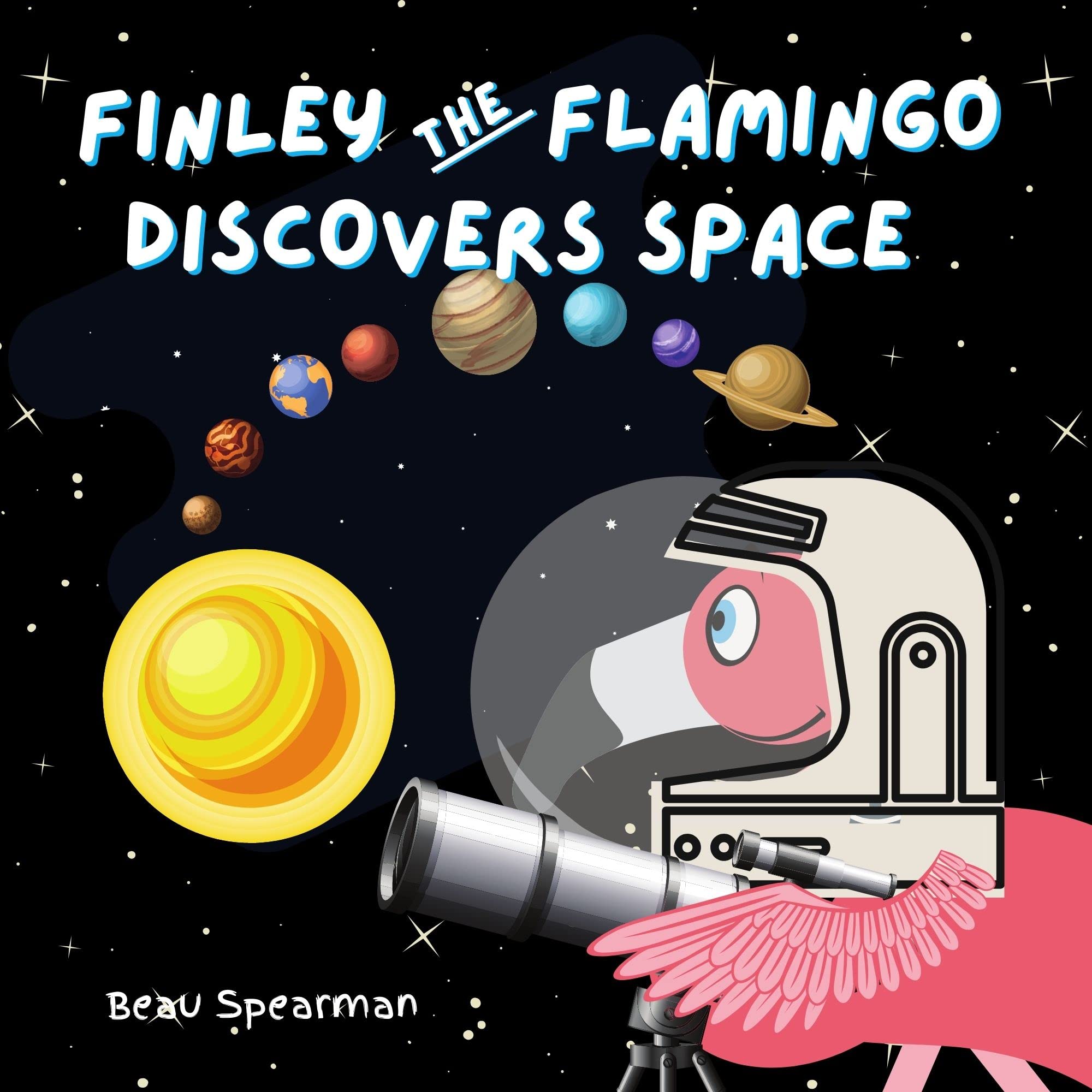 Finley The Flamingo Discovers Space by Beau Spearman | Goodreads