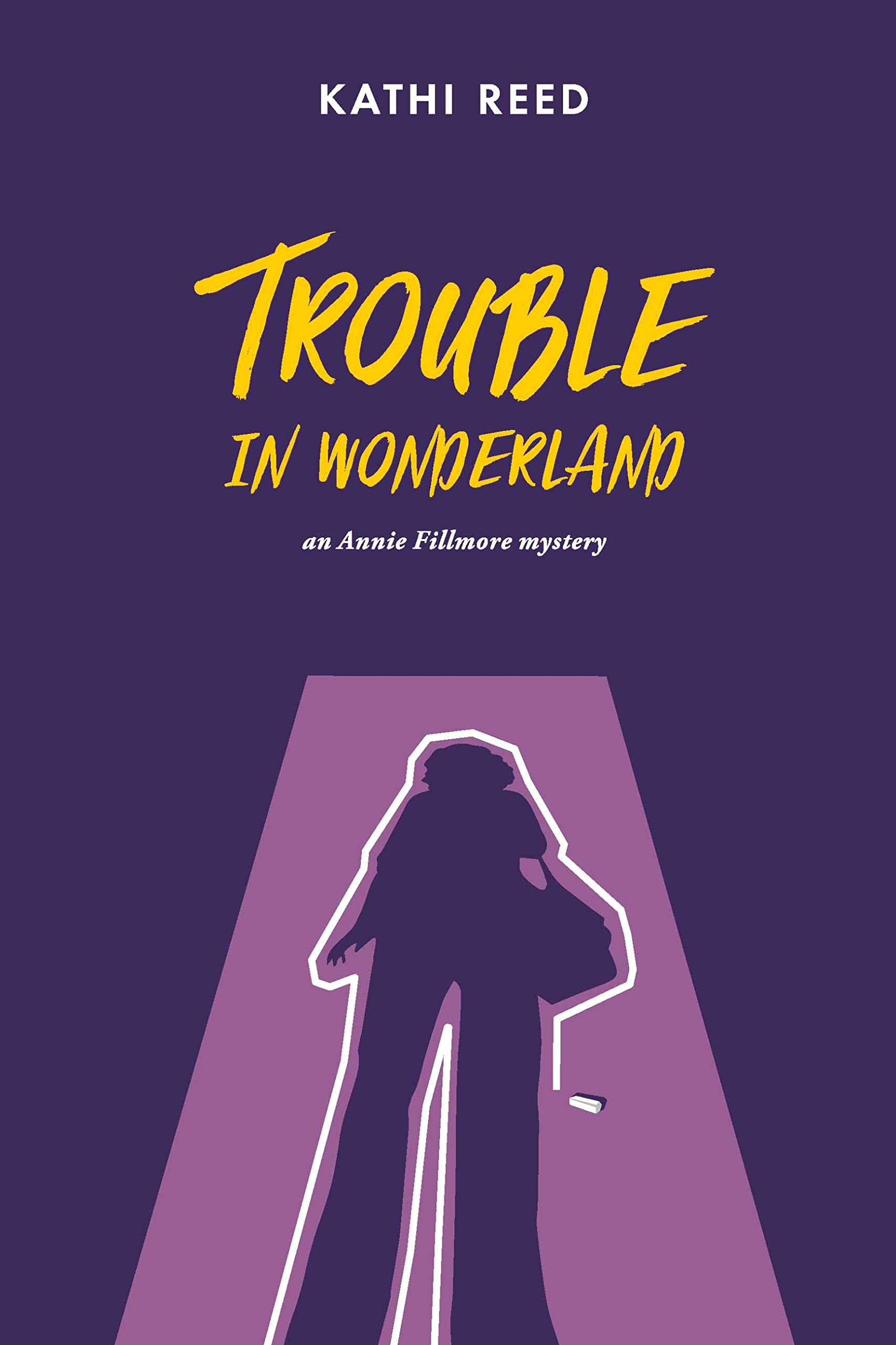 Trouble in Wonderland: an Annie Fillmore mystery by Kathi Reed | Goodreads