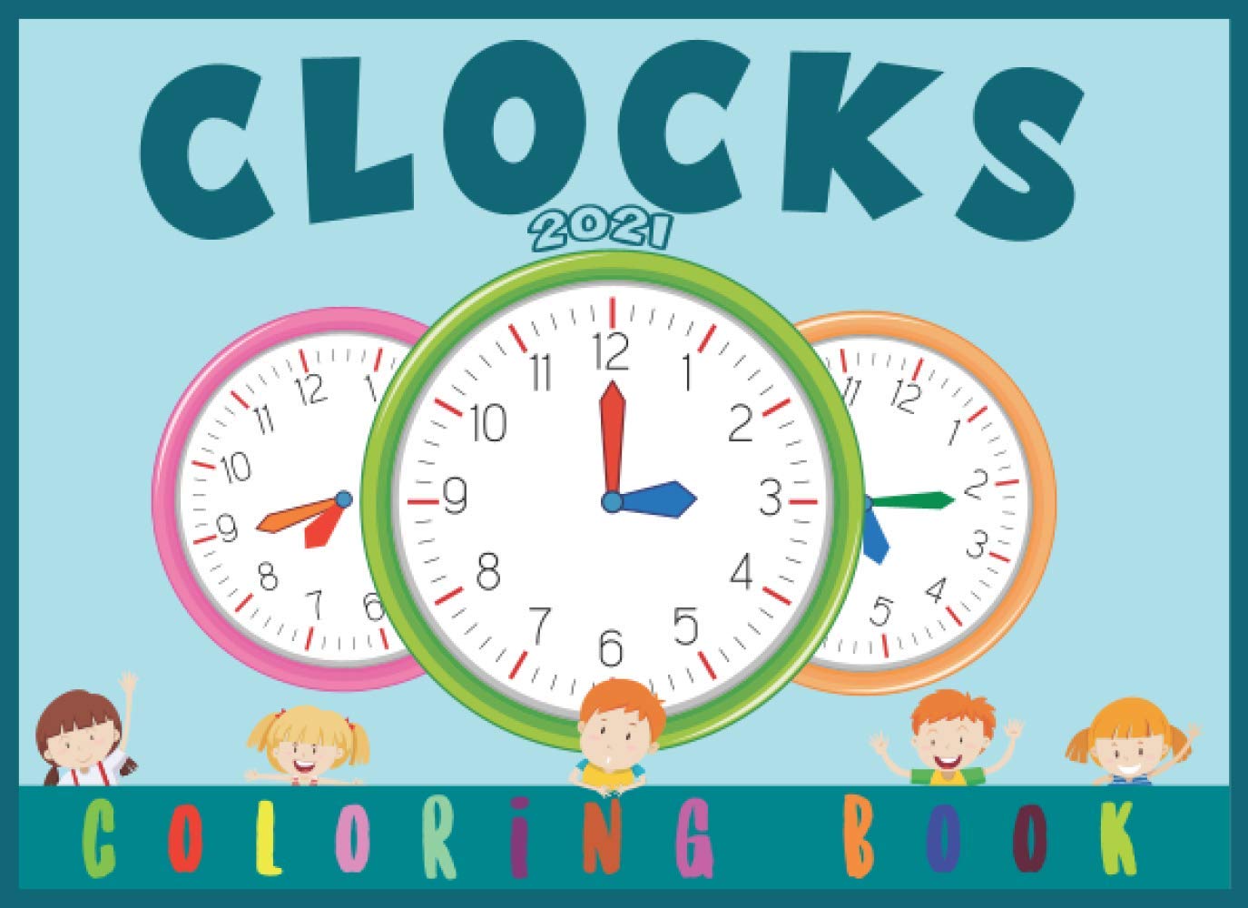 Clock 2021 Coloring Book: For Kids And Adult,Beautiful clocks of all ...