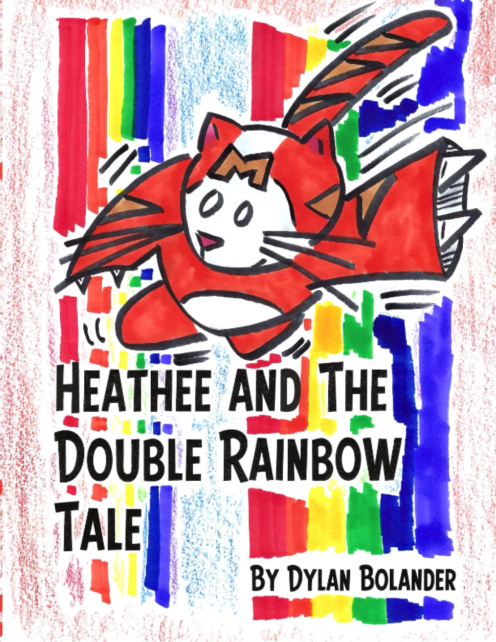 Heathee and The Double Rainbow Tale by Dylan Robert Bolander | Goodreads