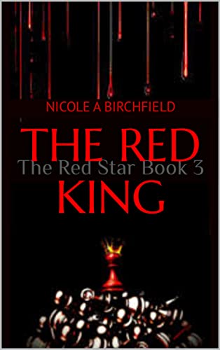 The Red King (The Red Star Book 3) by Nicole A. Birchfield | Goodreads