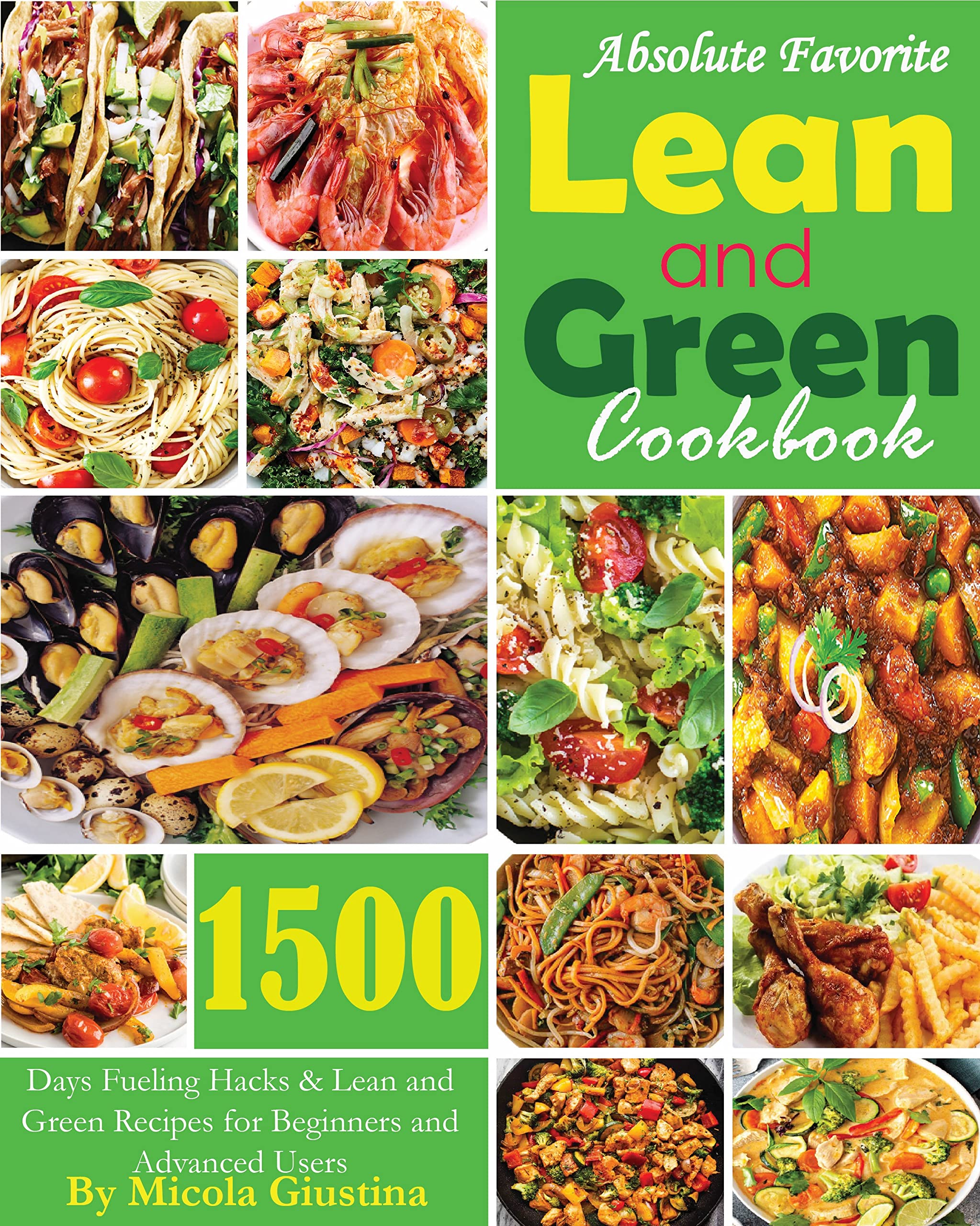 Absolute Favorite Lean and Green Cookbook: 1500 Days Fueling Hacks ...