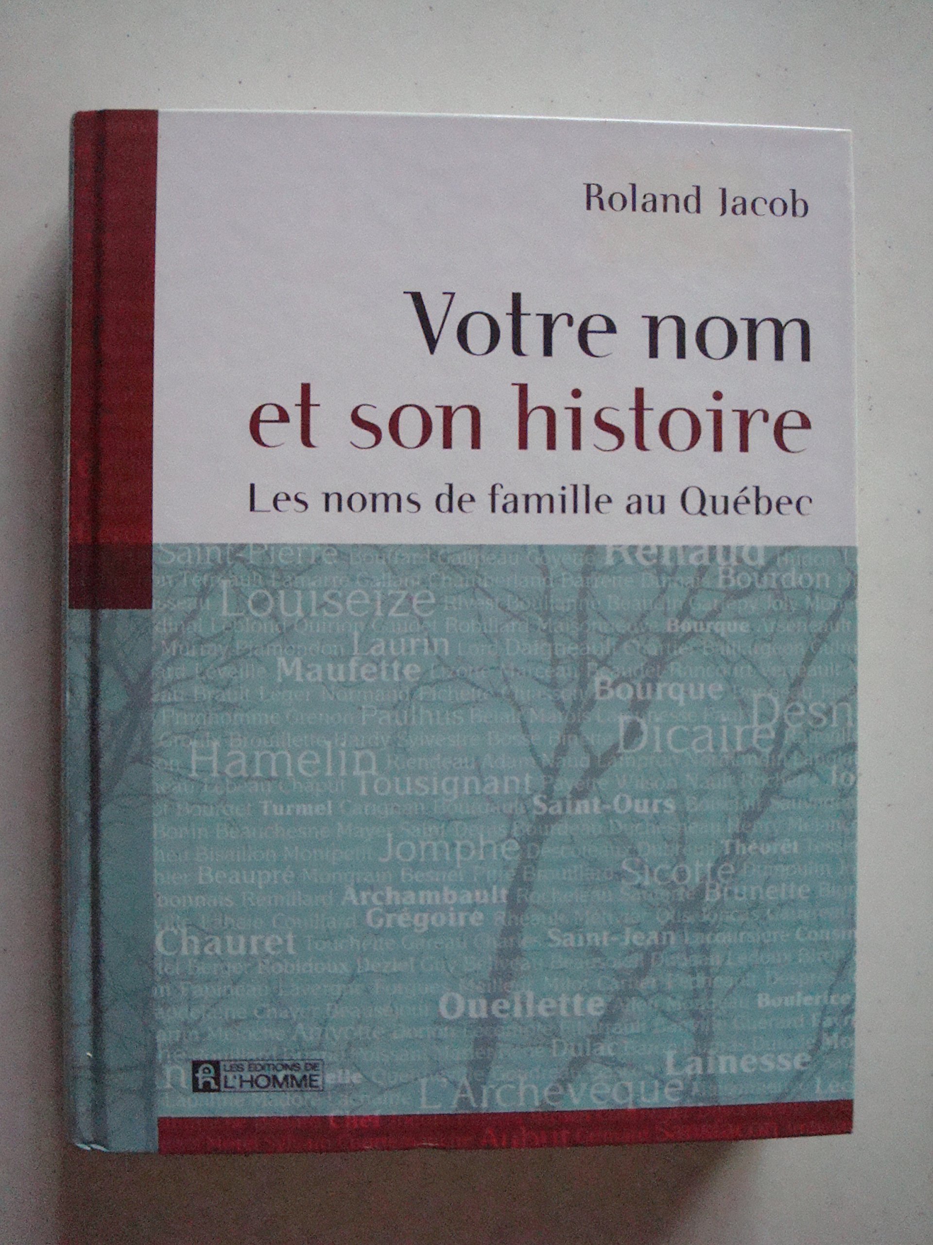 Votre Nom Et Son Histoire: Les Noms De Famille Au Québec by Roland ...