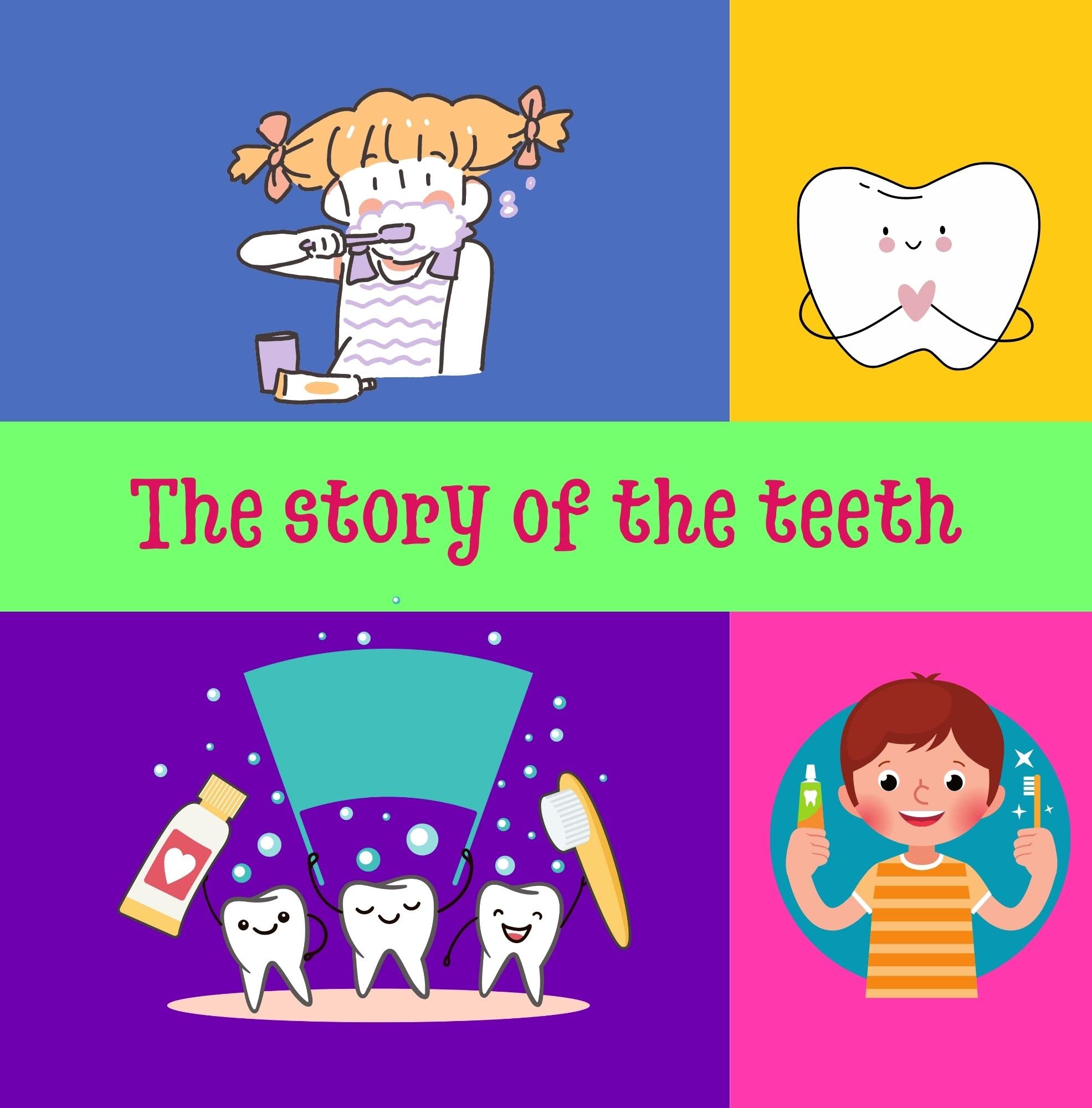 The Story of The Teeth: Teeth Need To Be Cleaned Every Day. We Must ...