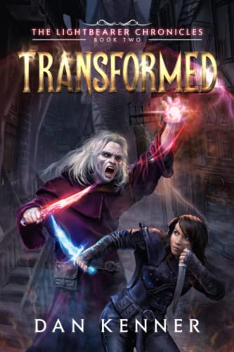 Transformed (The Lightbearer Chronicles, #2) by Dan Kenner | Goodreads