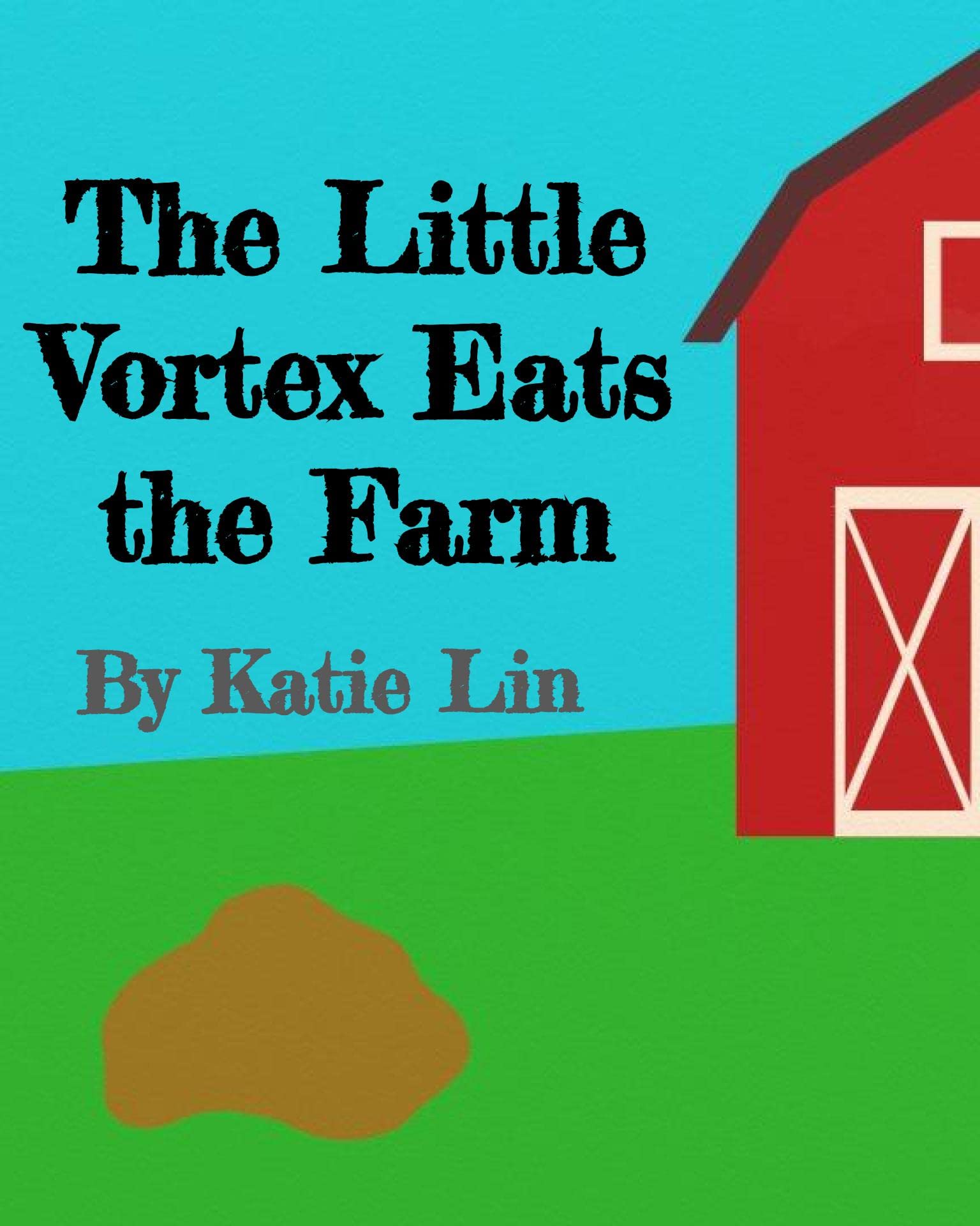 The Little Vortex Eats the Farm by Katie Lin | Goodreads