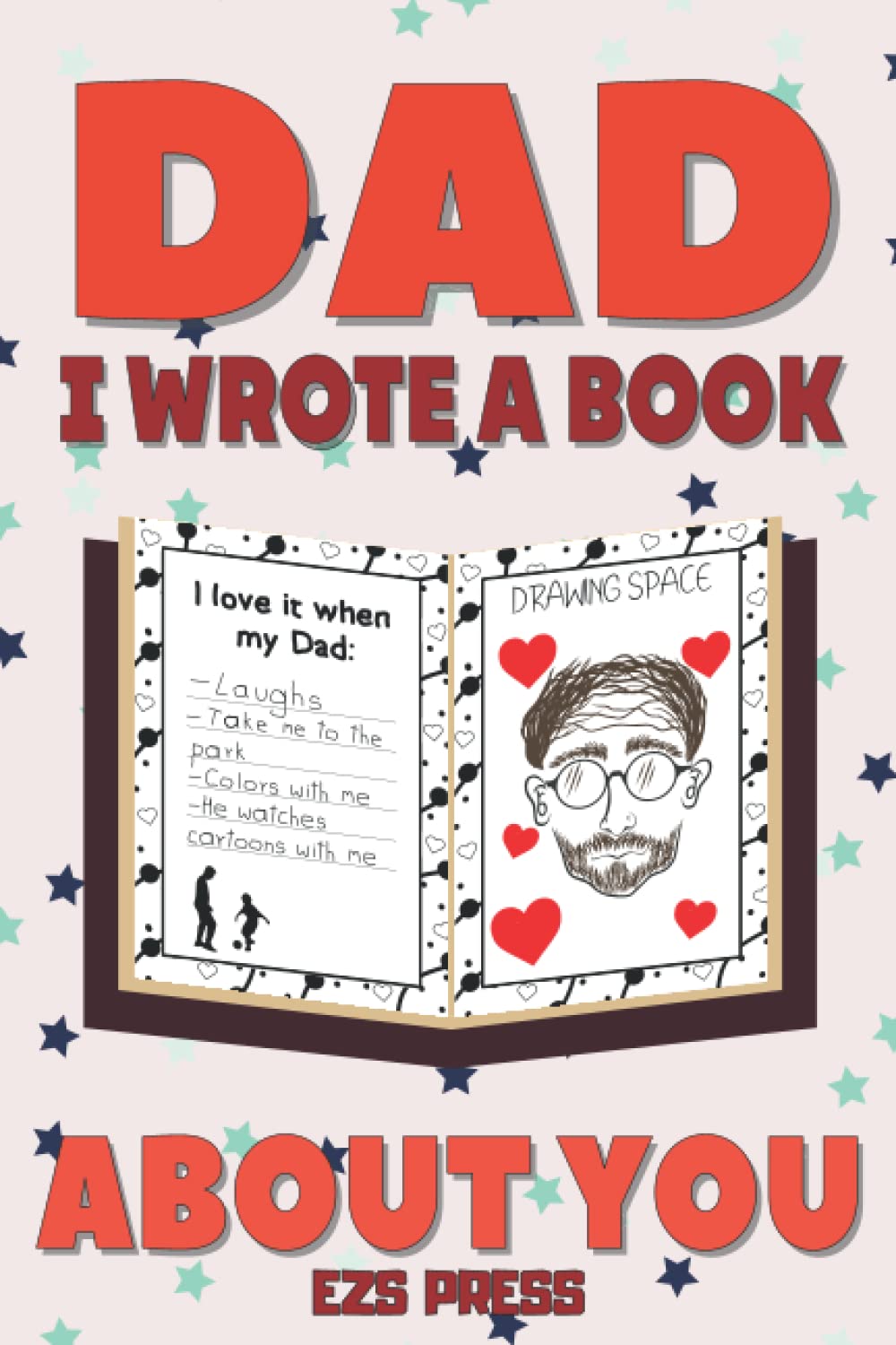 Dad i Wrote a Book about You: Your Kid Thank You for Being the Best ...