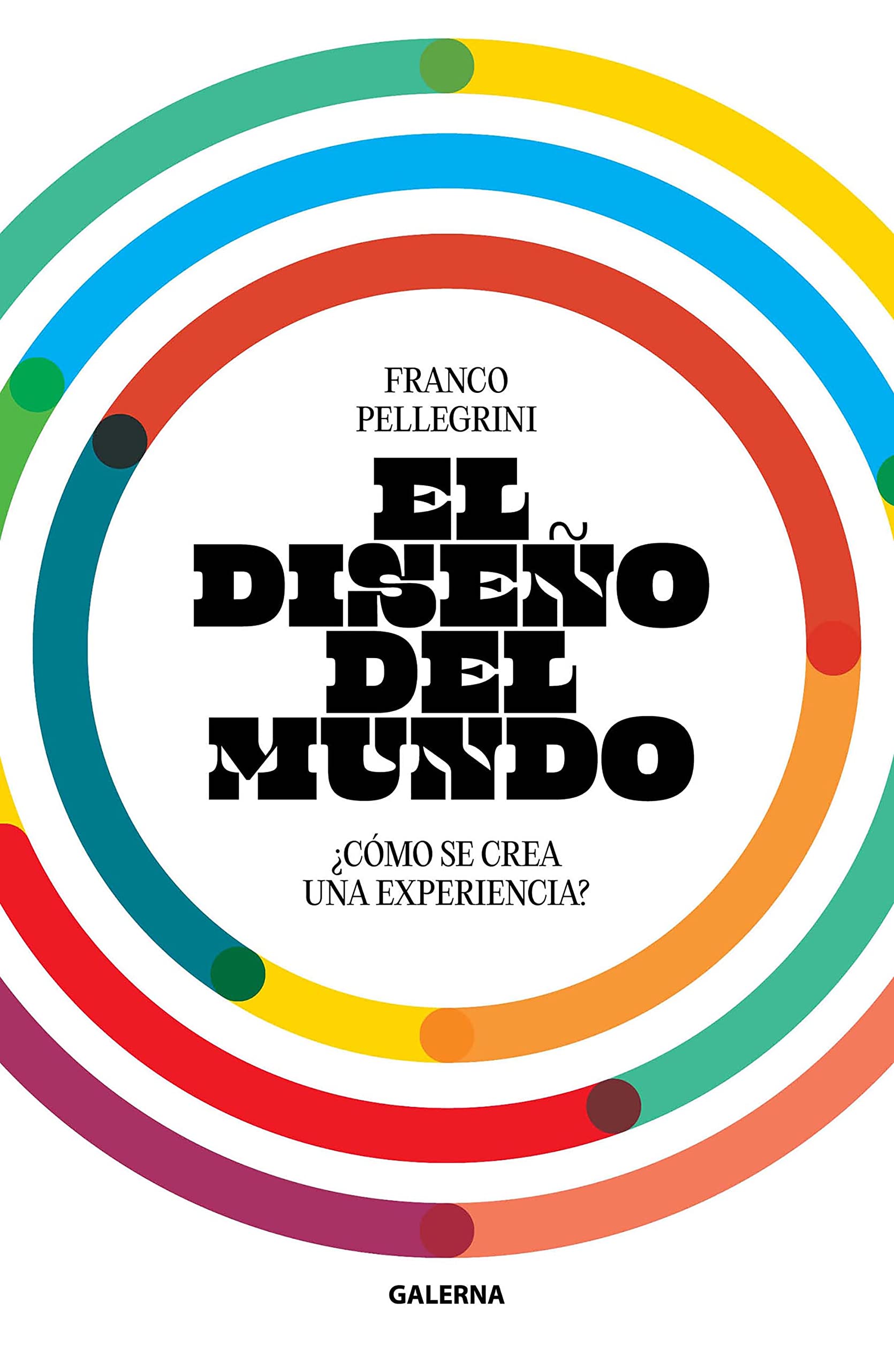 El diseño del mundo: ¿Cómo se crea una experiencia? by Franco ...